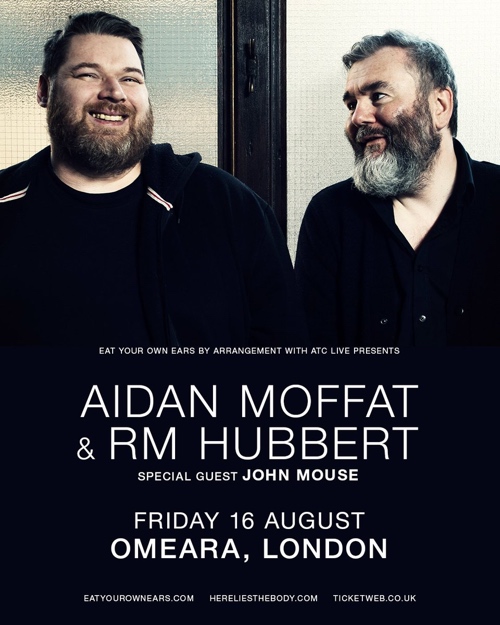 Aidan Moffat and RM Hubbert and John Mouse – Omeara – August 16th 2019 ...